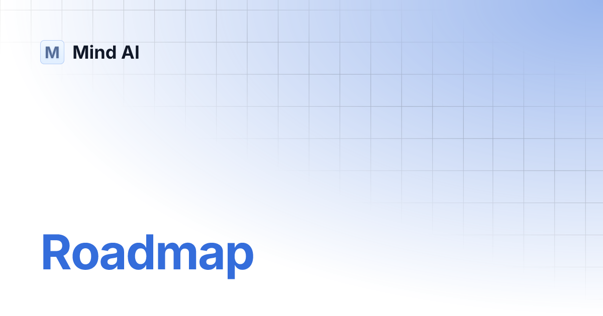 Roadmap | Mind AI