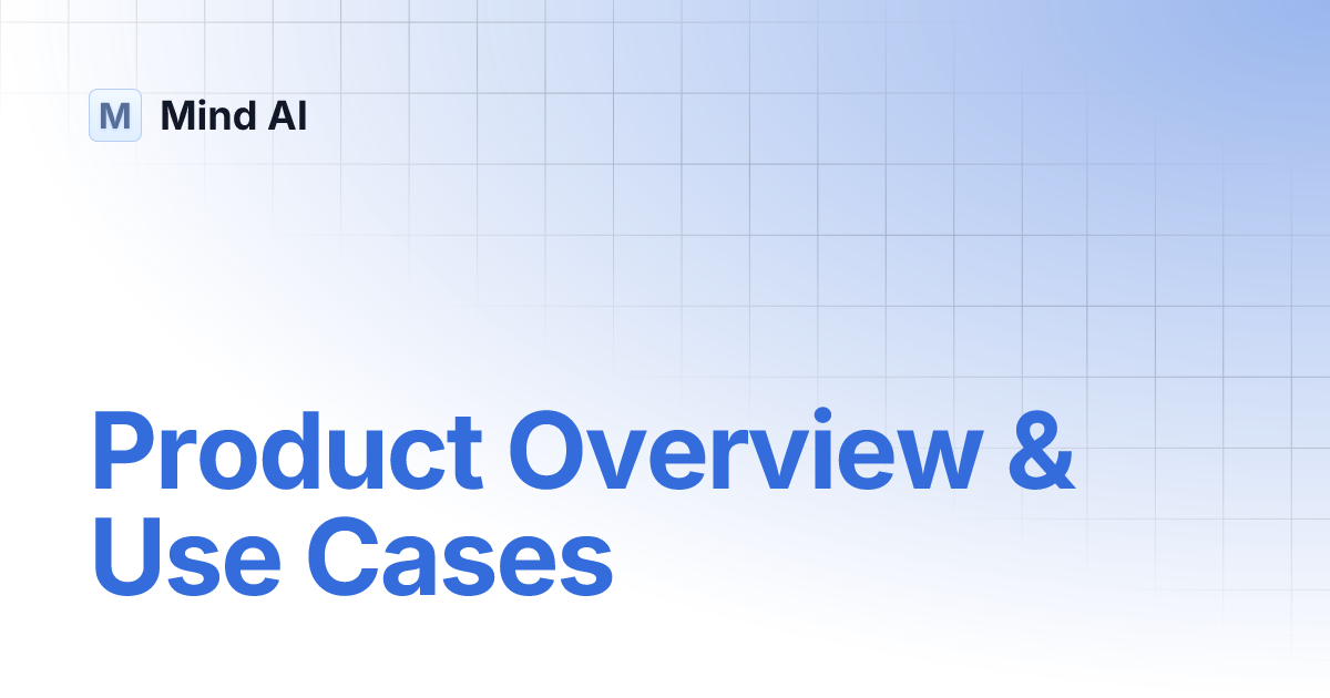 Product Overview & Use Cases | Mind AI